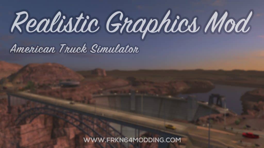 Realistic Graphics Mod v5.0 | American Truck Simulator Mod