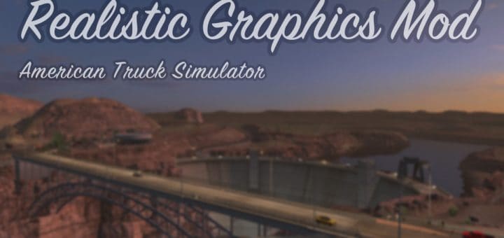 Realistic Graphics Mod - American Truck Simulator mods | ATS mods