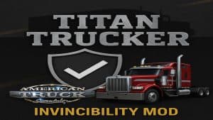 Titan Trucker No Damage Invincibility v1.7 | American Truck Simulator Mod